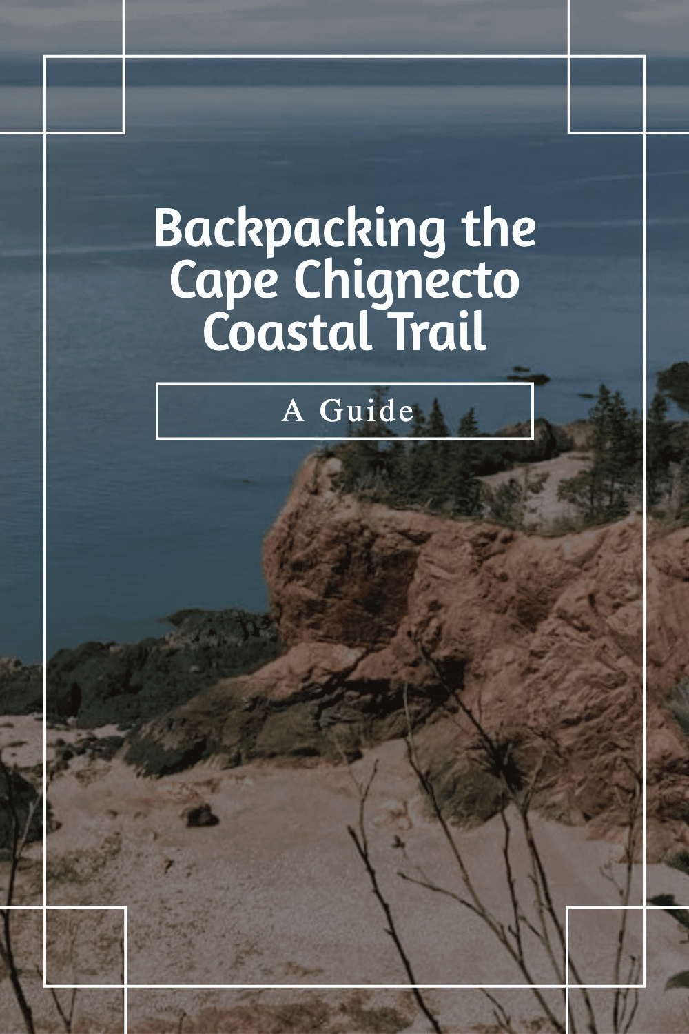3-Day Itinerary on the Cape Chignecto Coastal Trail